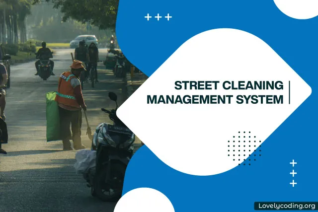Street Cleaning Management System Project For Final Year